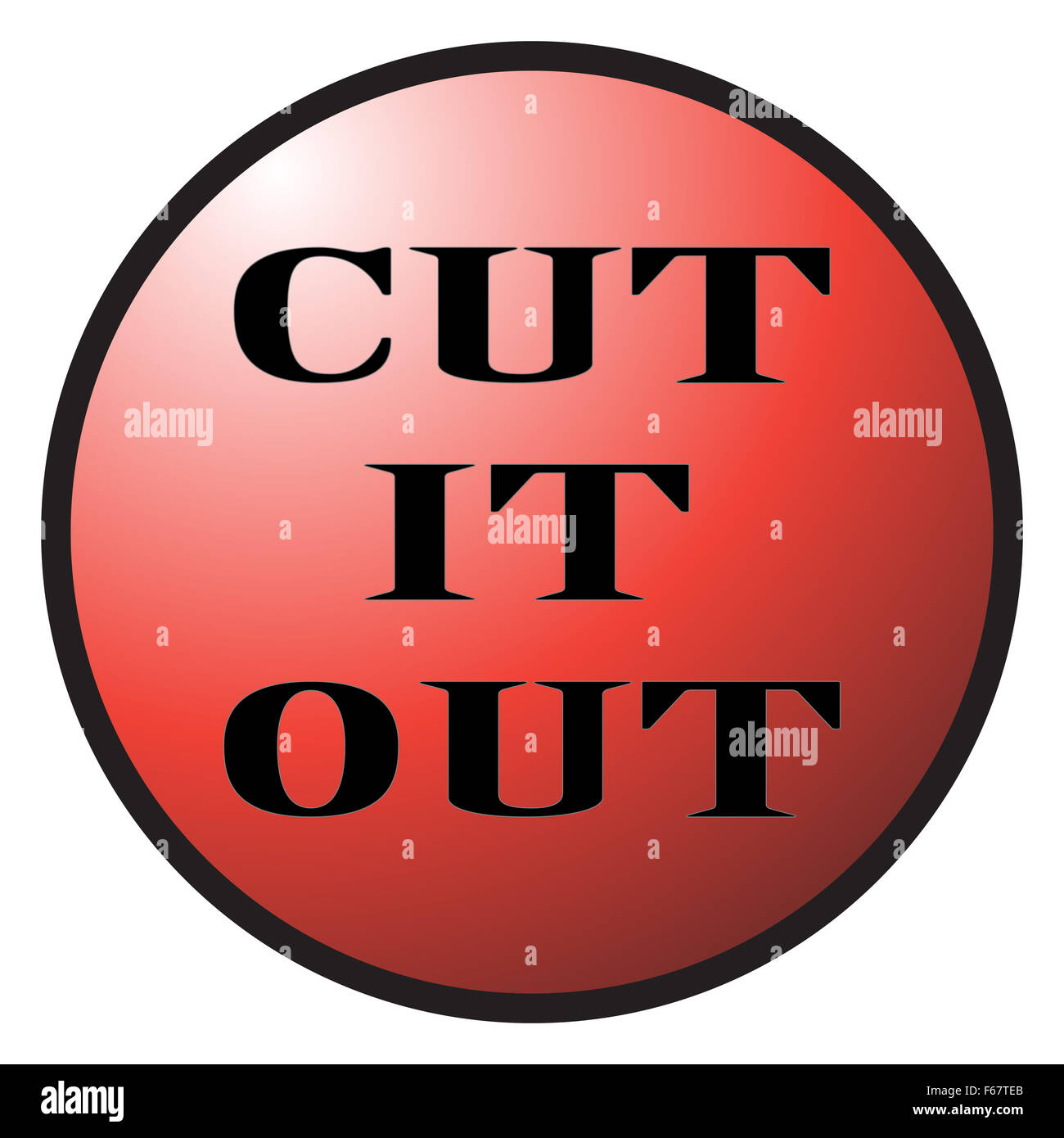 A big red button saying 'CUT IT OUT' and isolated on a white background ...