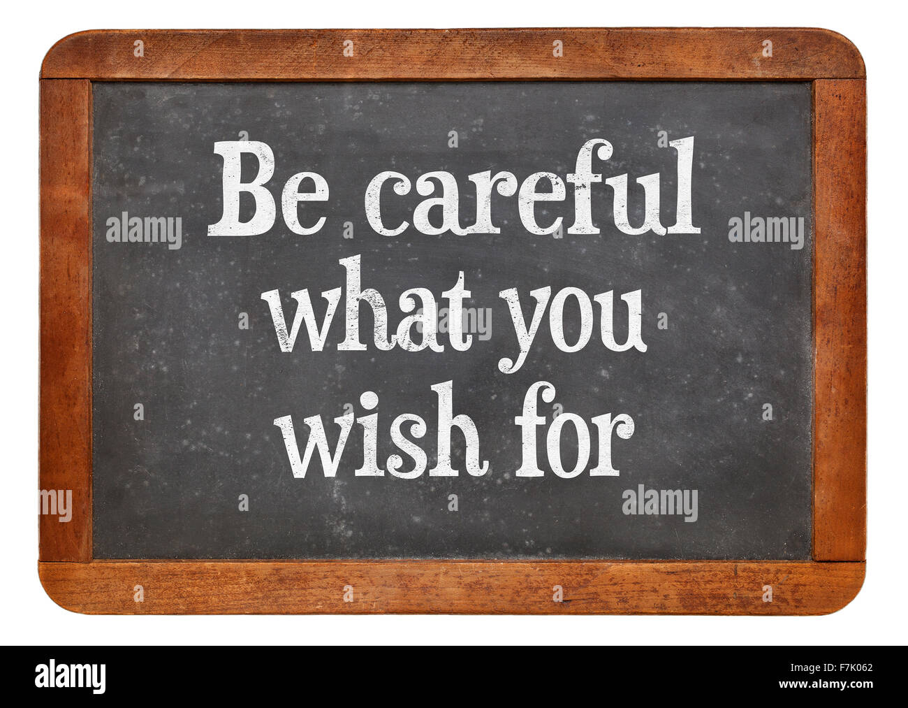 Be careful what you wish for warning - text on a vintage slate ...