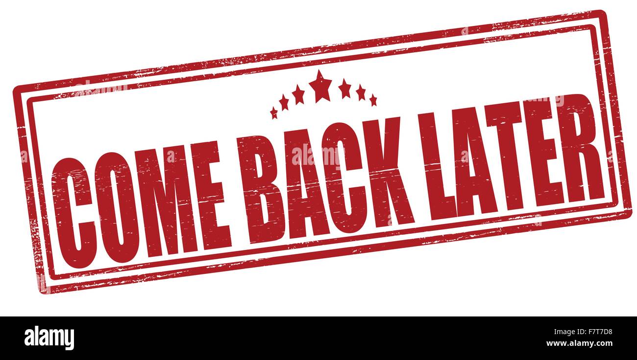 Come back later sign hi-res stock photography and images - Alamy