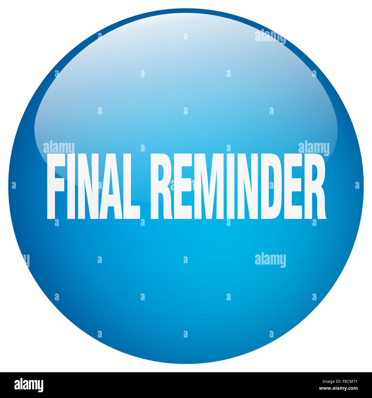 final reminder blue round gel isolated push button Stock Photo - Alamy