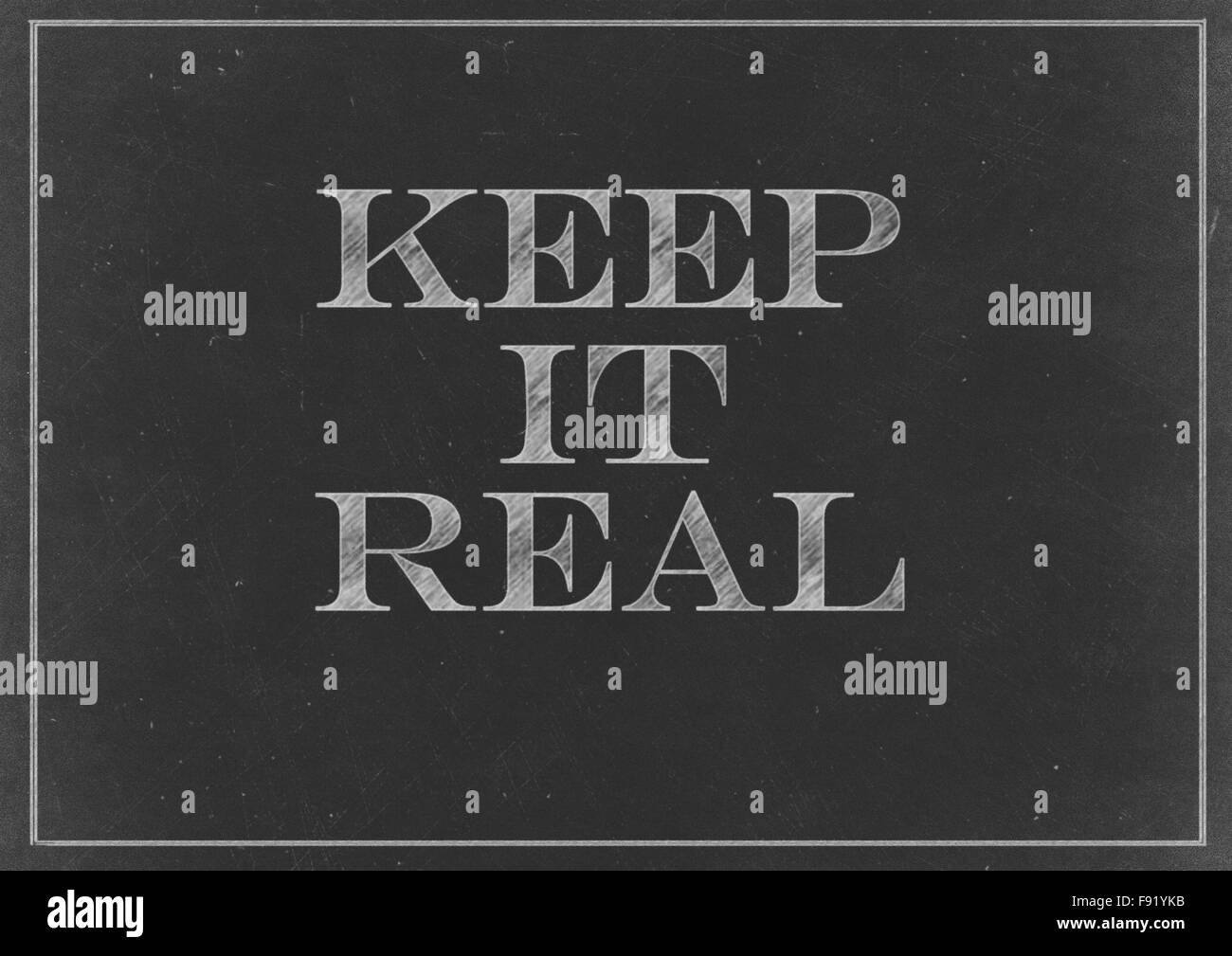 Chalk drawing - concept of "Keep It Real Stock Photo - Alamy