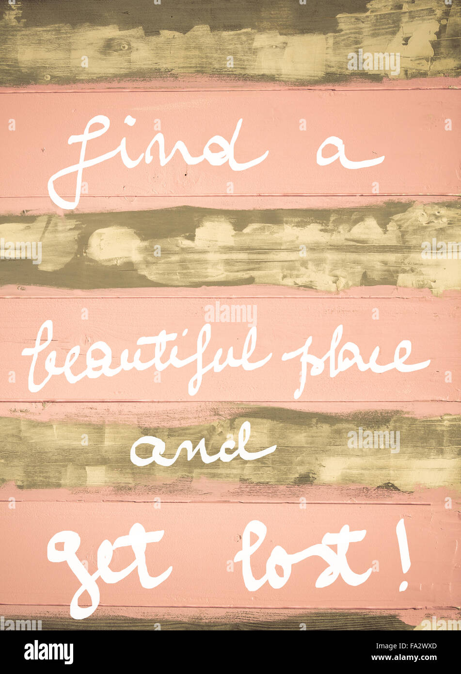 Concept image of Find a Beautiful Place and Get Lost motivational quote ...