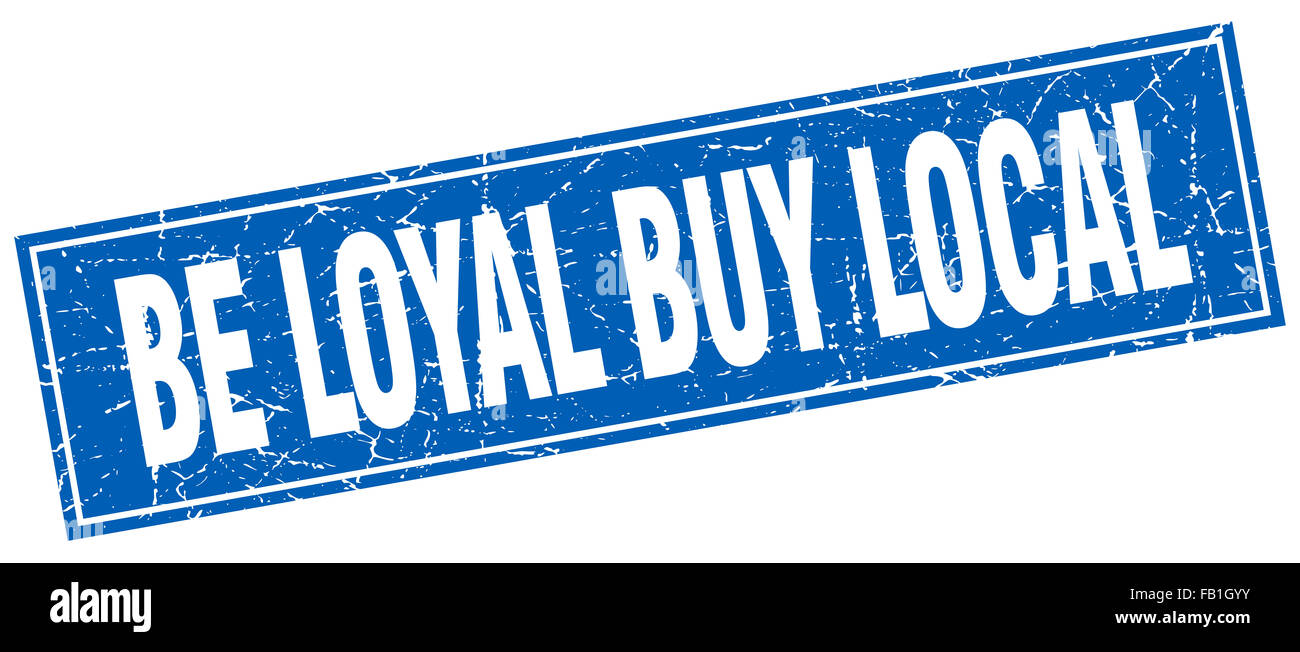 be loyal buy local blue square grunge stamp on white Stock Photo - Alamy