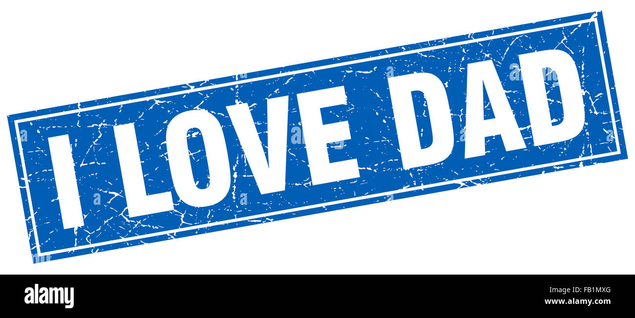 i love dad blue square grunge stamp on white Stock Photo - Alamy