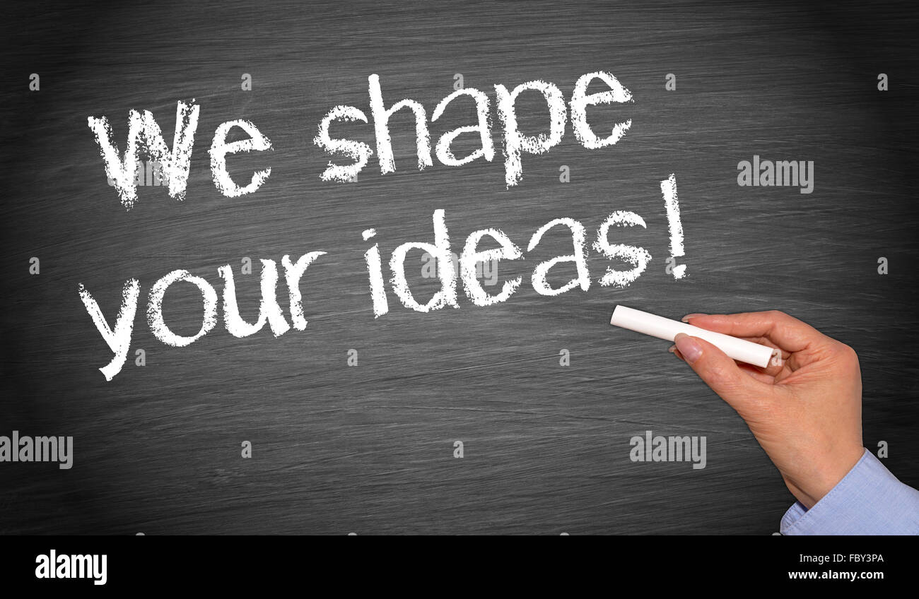 We shape your ideas ! Stock Photo - Alamy