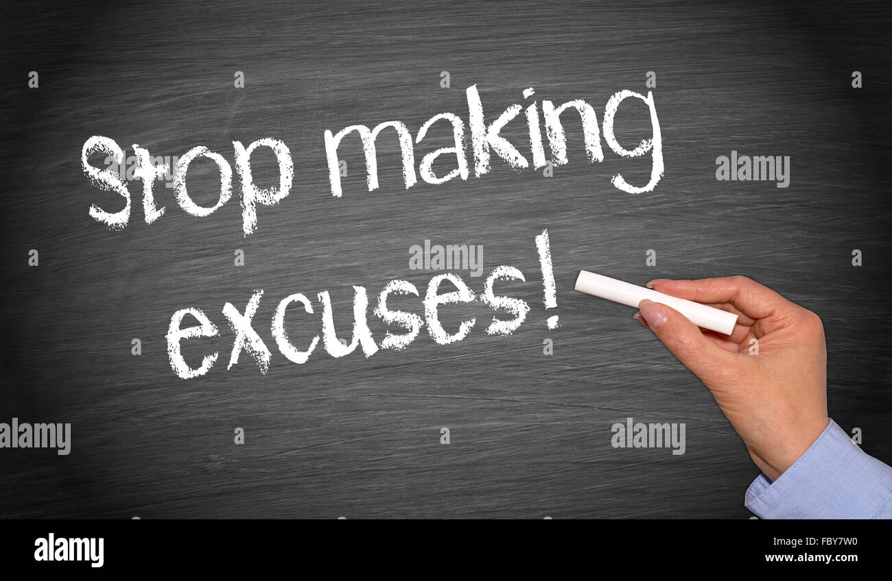 Stop making excuses ! Stock Photo - Alamy