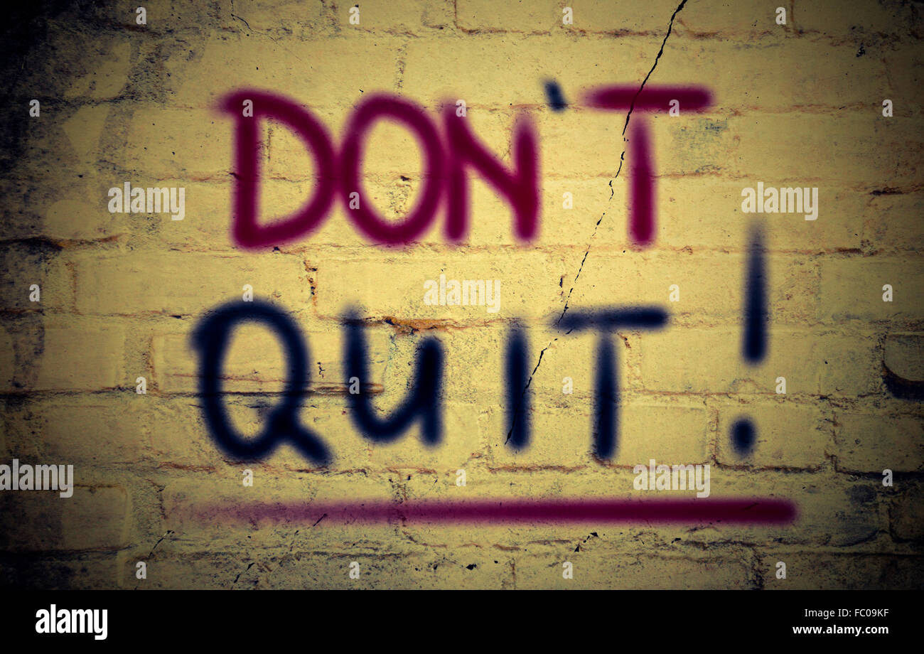Don't Quit Concept Stock Photo - Alamy Don't Quit Concept Stock Photo - Alamy