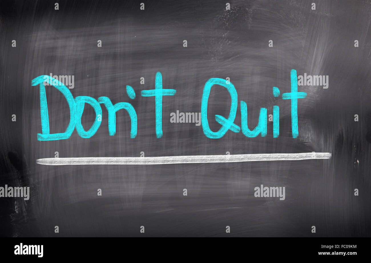 Don't Quit Concept Stock Photo - Alamy Don't Quit Concept Stock Photo - Alamy