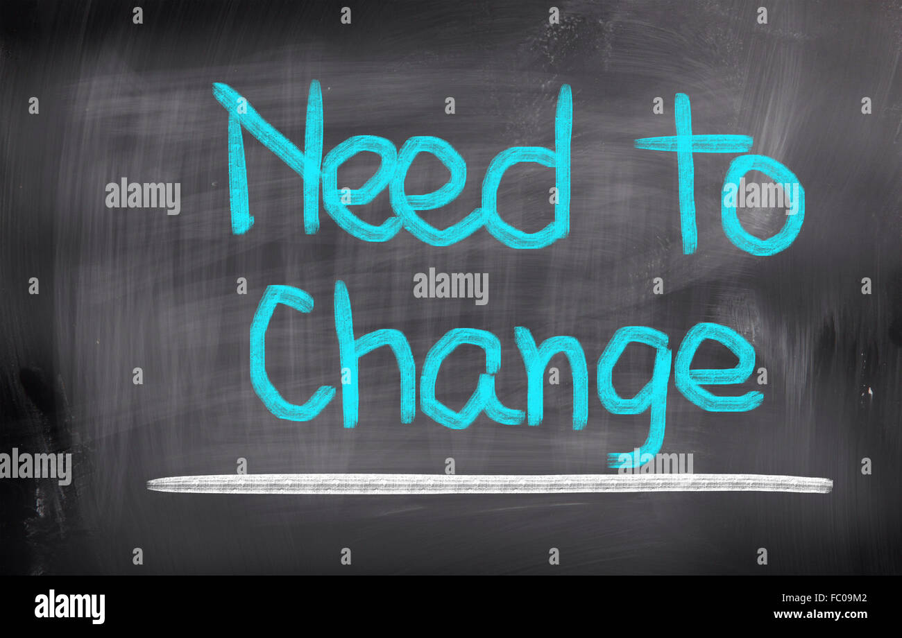 Need To Change Concept Stock Photo - Alamy