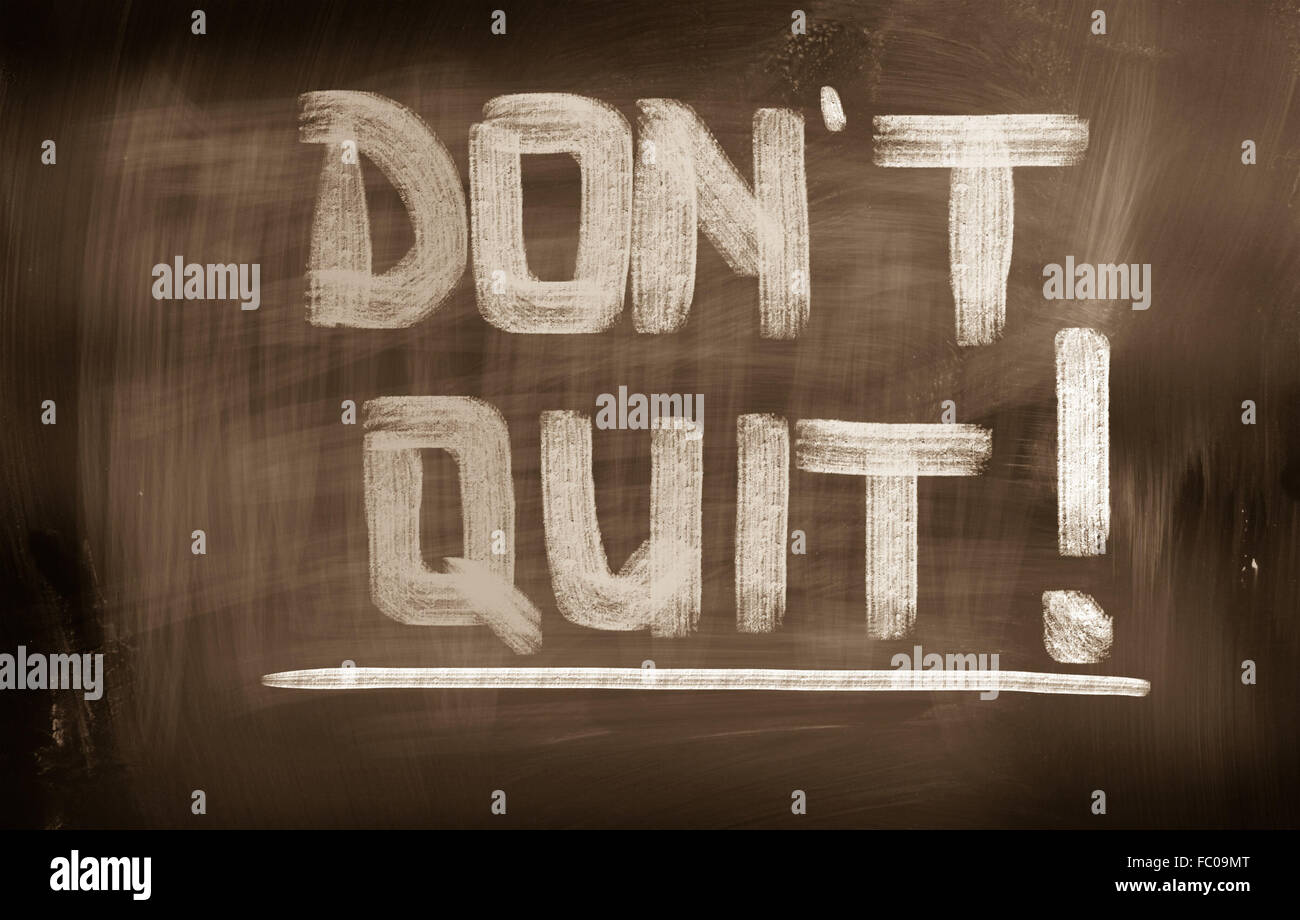 Don't Quit Concept Stock Photo - Alamy Don't Quit Concept Stock Photo - Alamy