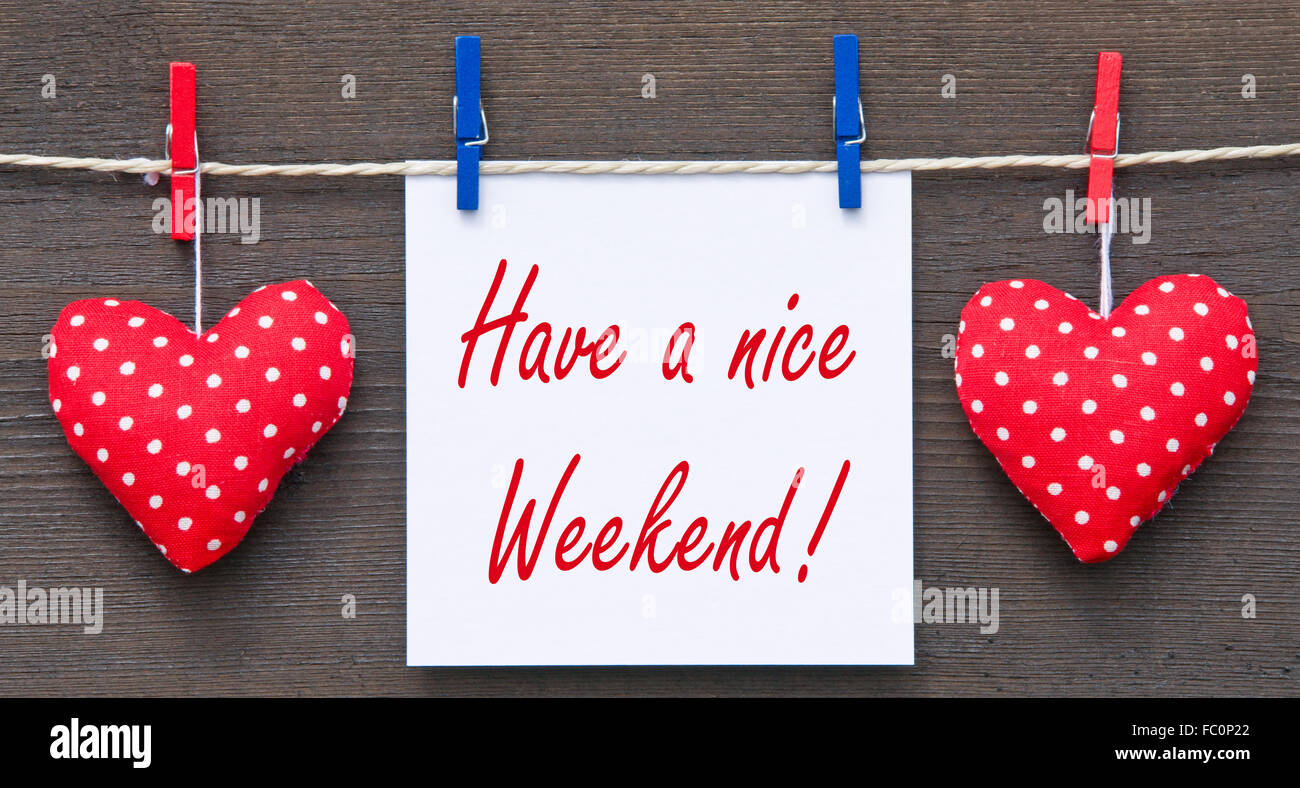 Have a nice Weekend ! Stock Photo - Alamy
