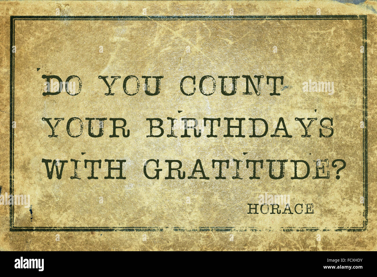 Do You Count Your Birthdays With Gratitude Ancient Roman Poet Horace Quote Printed On Grunge do-you-count-your-birthdays-with-gratitude-ancient-roman-poet-horace-quote-printed-on-grunge