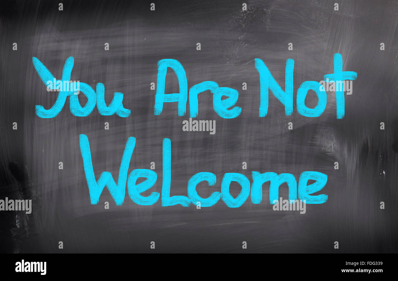 You Are Not Welcome Concept Stock Photo - Alamy