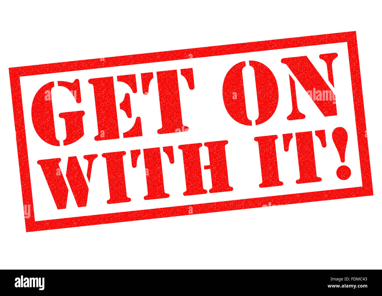 GET ON WITH IT! red Rubber Stamp over a white background Stock Photo ...