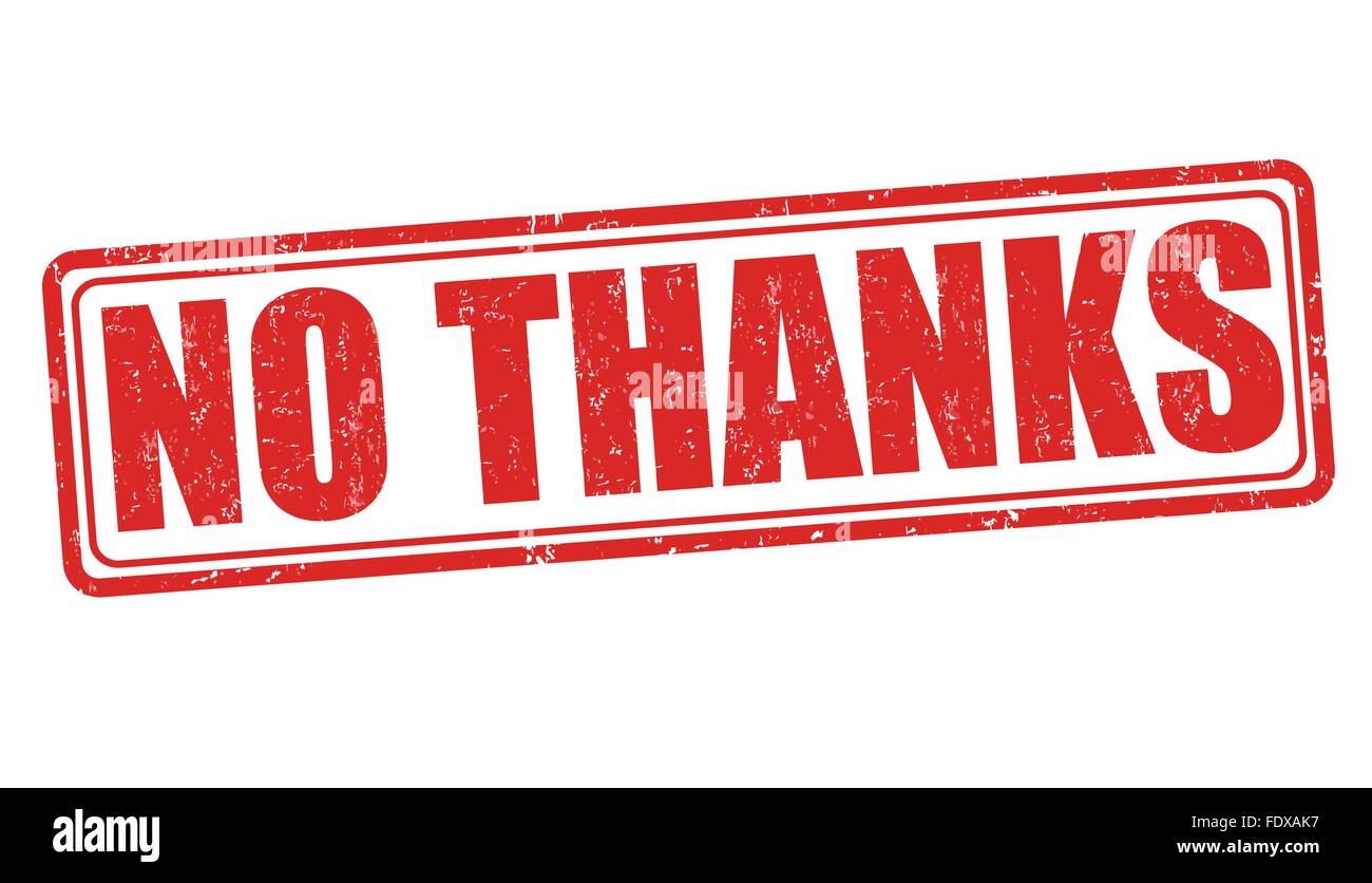 No thanks grunge rubber stamp on white background, vector illustration ...