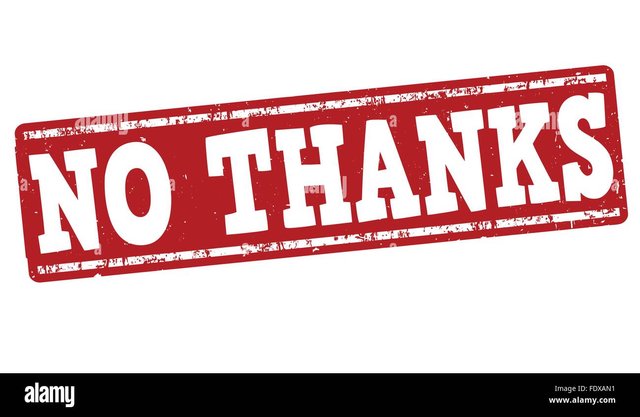 No thanks grunge rubber stamp on white background, vector illustration ...