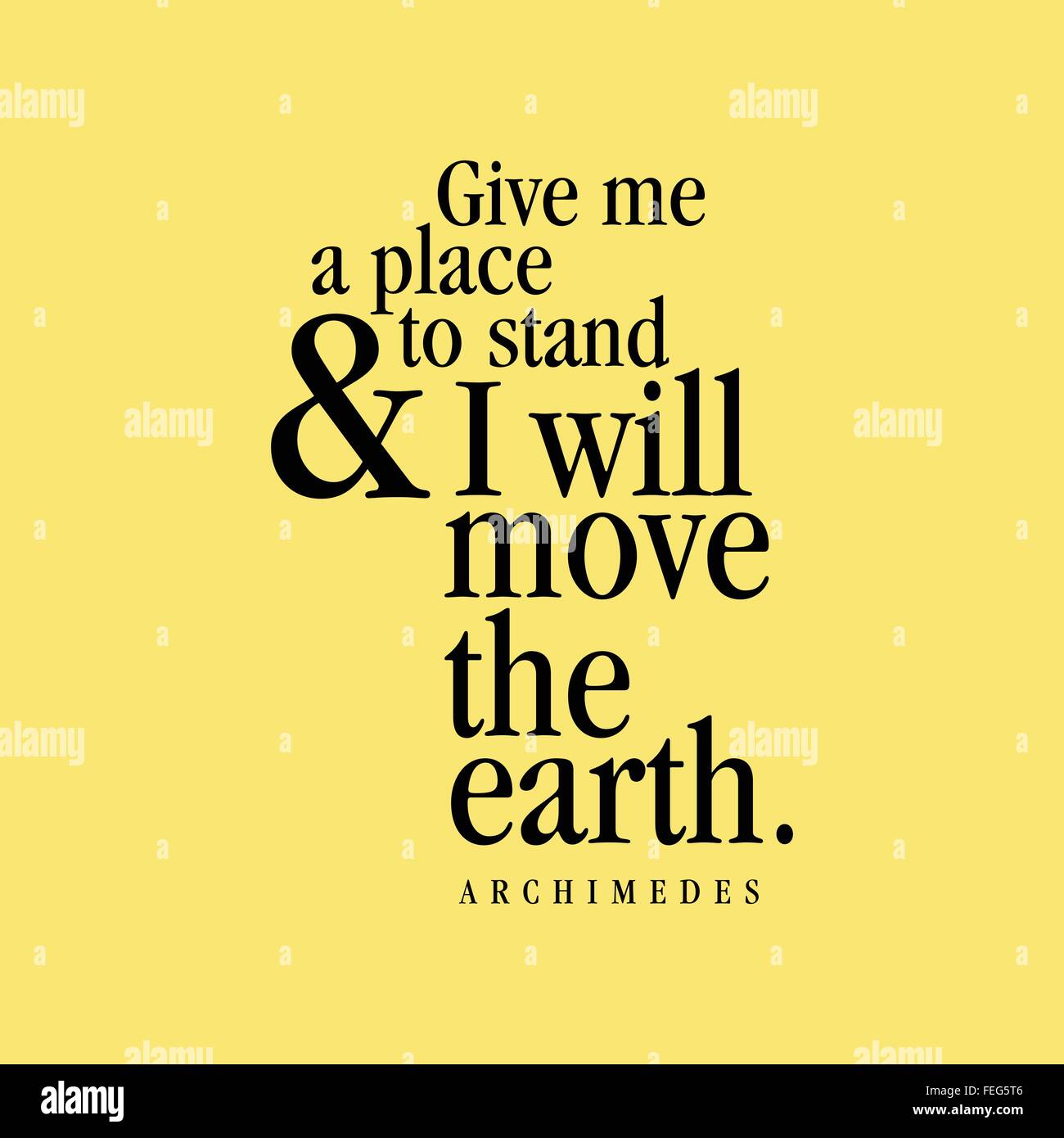 "Give me a place to stand and I will move the Earth." Archimedes Stock ...