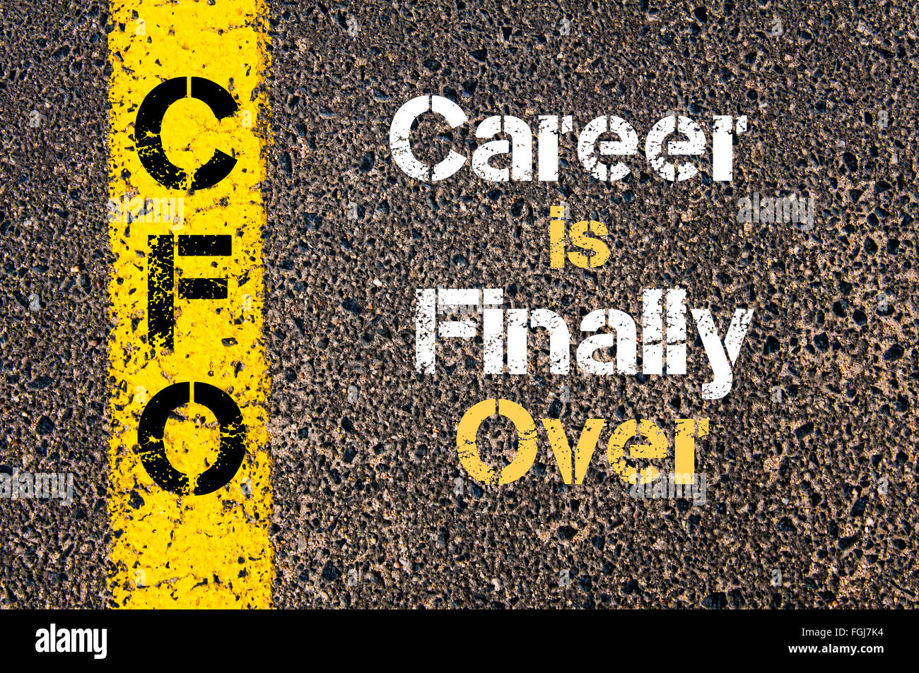 Concept image of Business Acronym CFO Career is Finally Over written ...