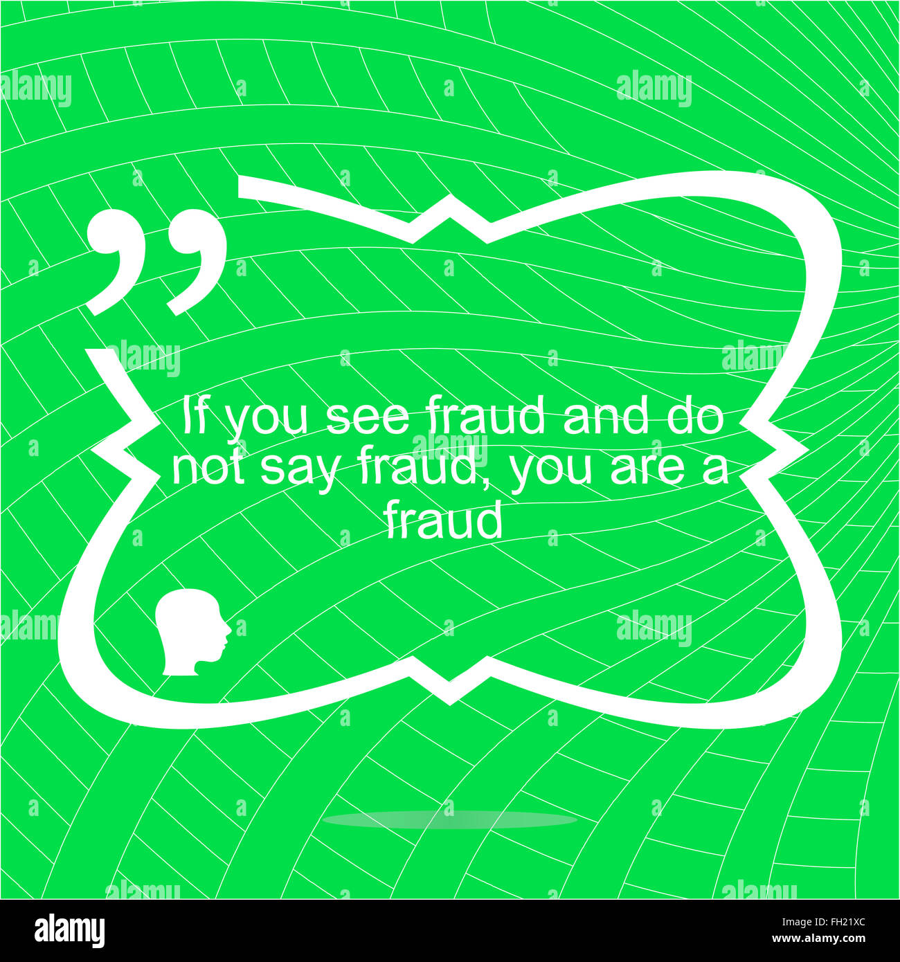 Inspirational motivational quote. If you see fraud and do not say fraud ...