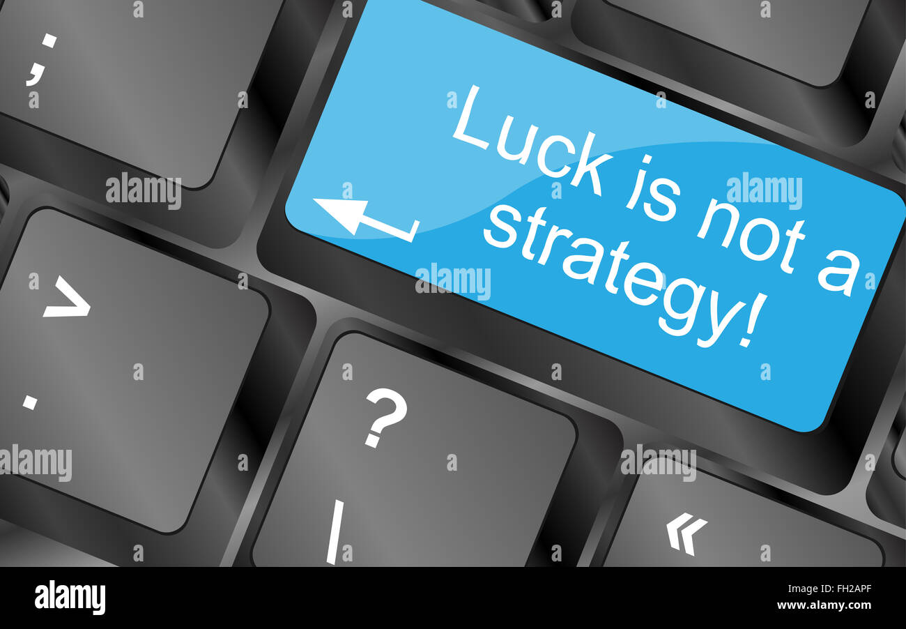 luck is not strategy. Computer keyboard keys with quote button ...