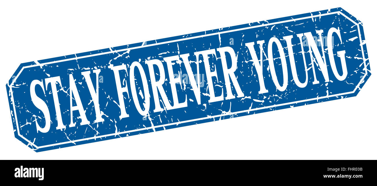 stay forever young blue square vintage grunge isolated sign Stock Photo ...