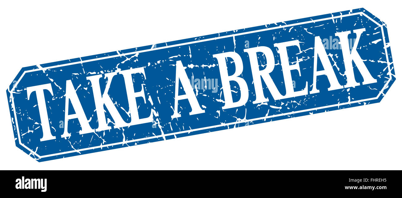 take a break blue square vintage grunge isolated sign Stock Photo - Alamy
