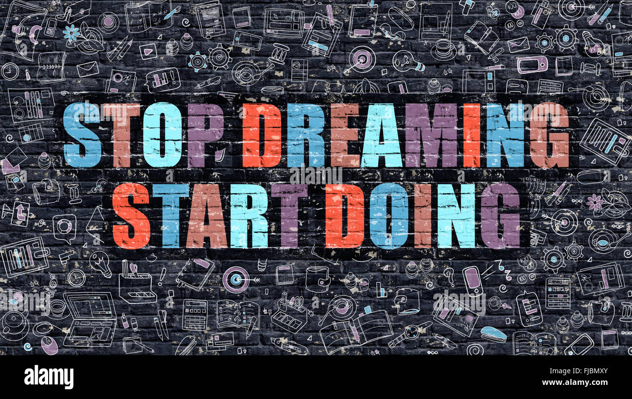 Stop Dreaming Start Doing Motivational High Resolution Stock Photography and Images - Alamy