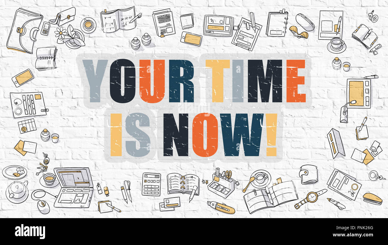 Your Time is Now Concept with Doodle Design Icons Stock Photo - Alamy