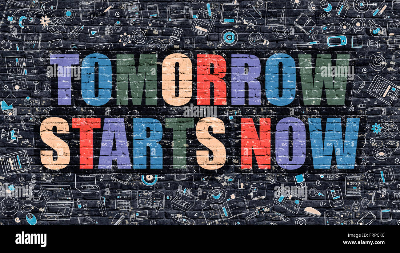 Multicolor Tomorrow Starts Now on Dark Brickwall. Doodle Style Stock ...