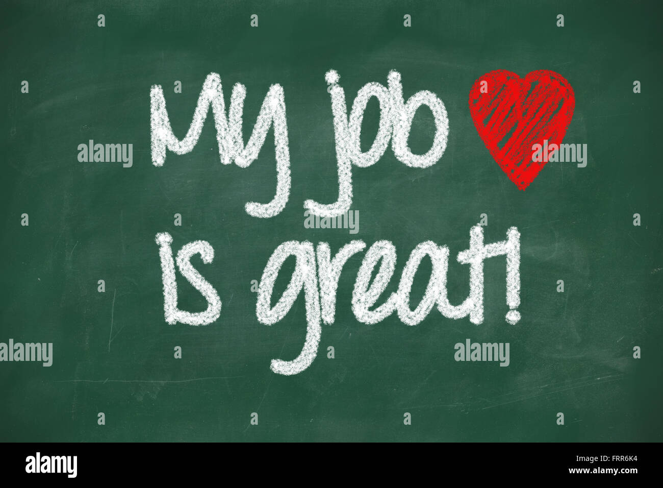 my job is great - handwritten on black chalkboard with red heart symbol ...