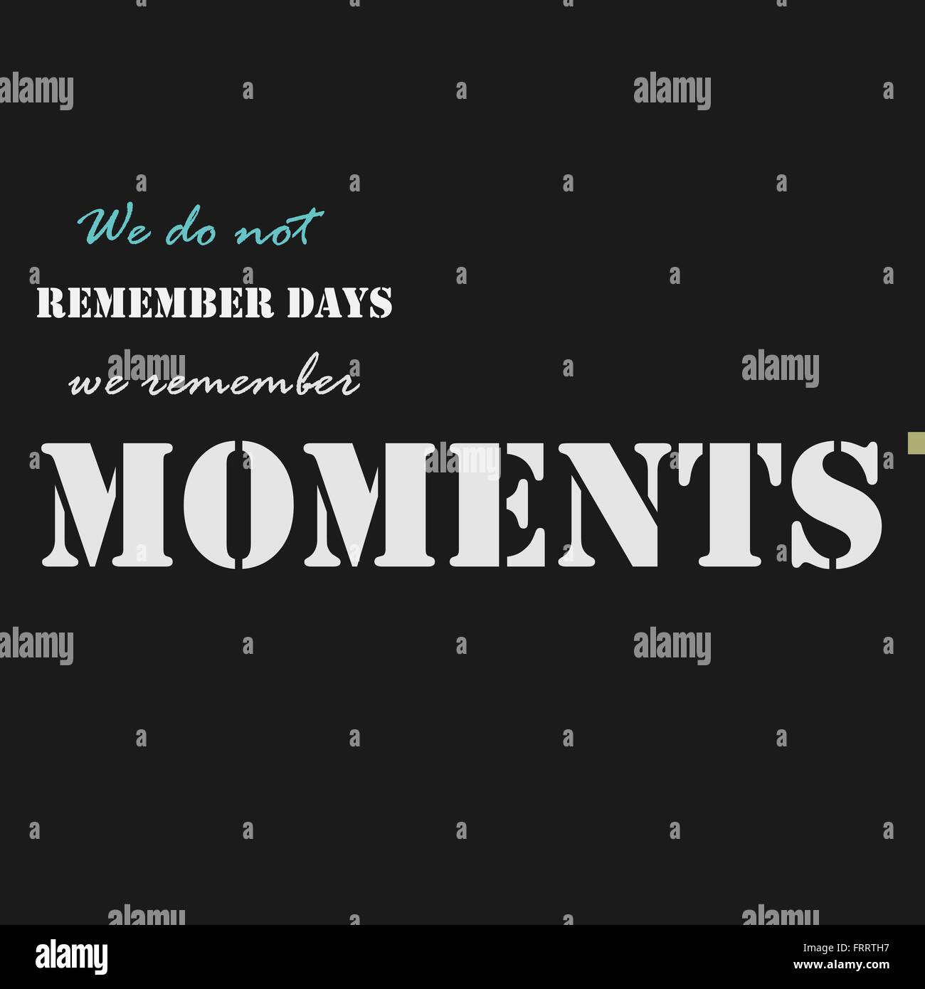 We do not remember days, we remember moments text Stock Vector Image ...