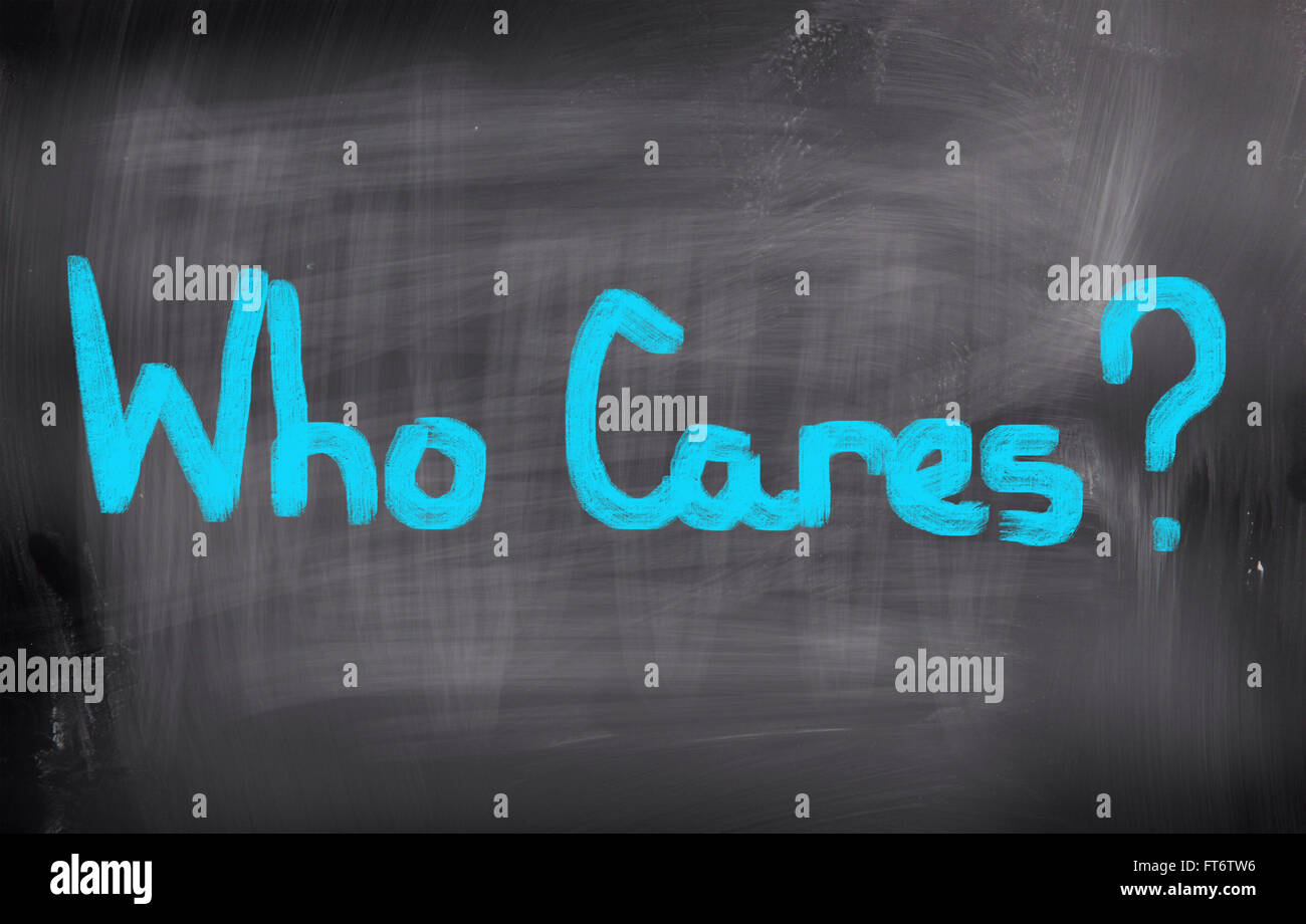 Who Cares Concept Stock Photo - Alamy