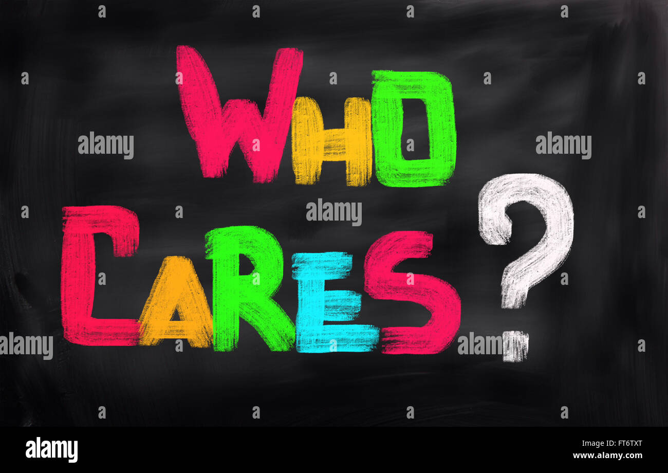 Who Cares Concept Stock Photo - Alamy