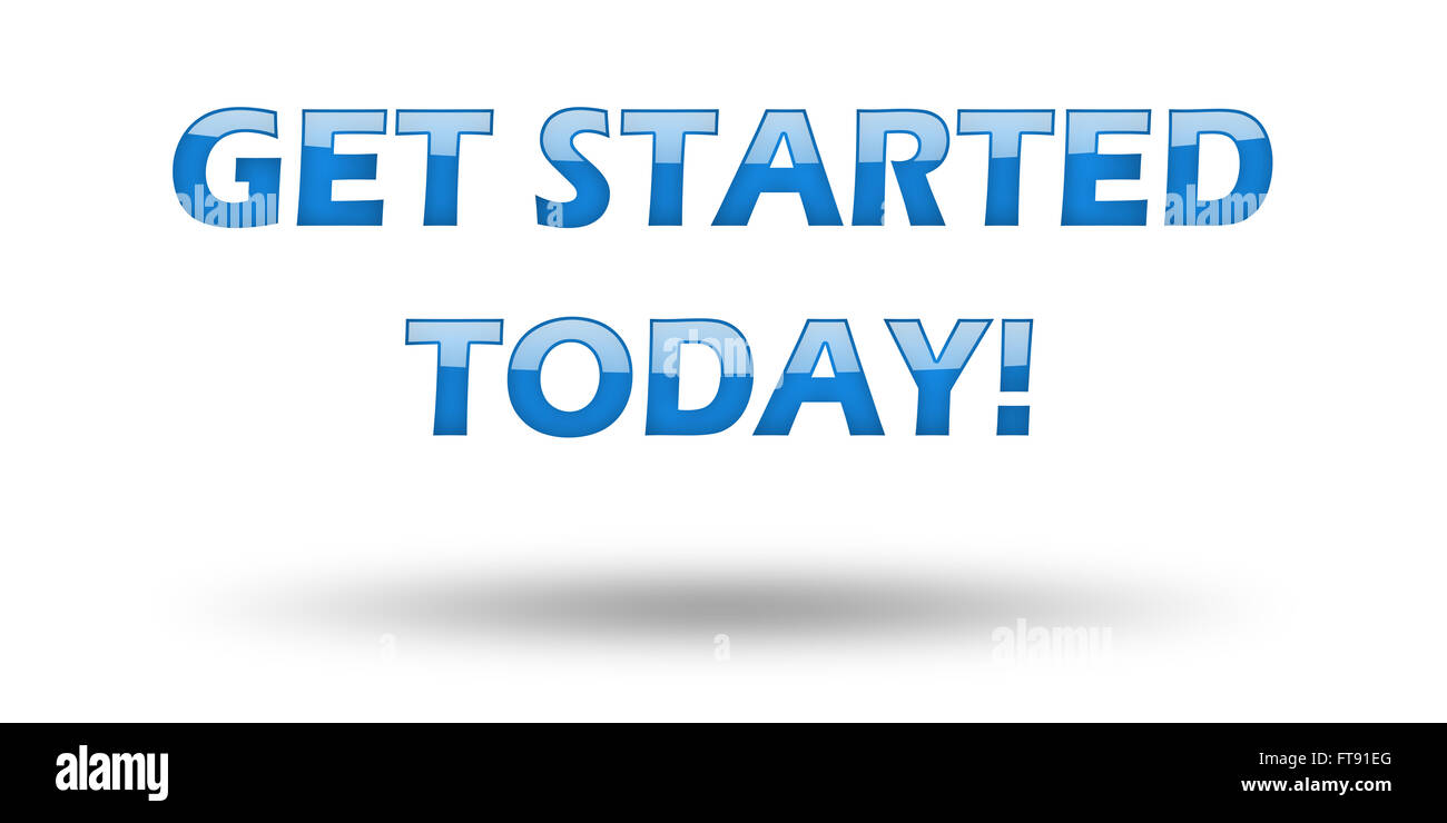 Text Get Started Today with blue letters and shadow Stock Photo - Alamy