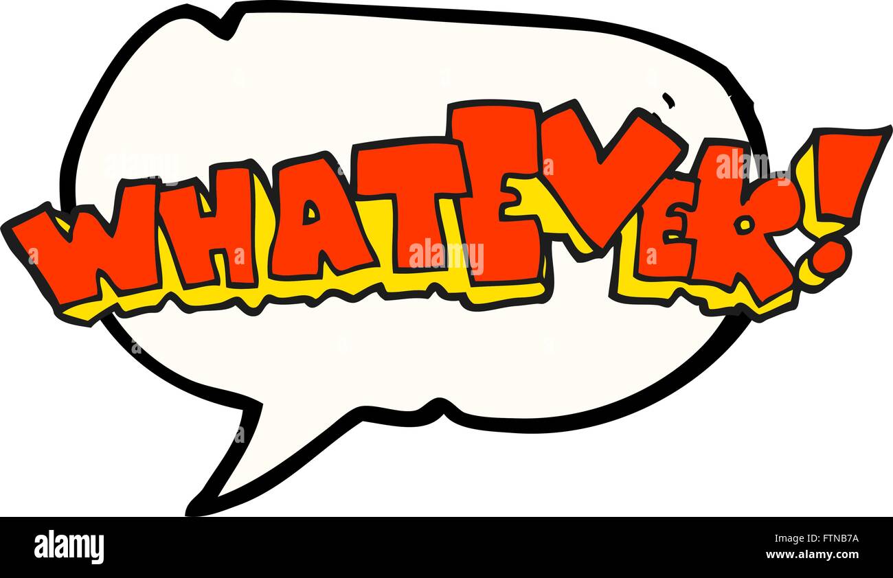 freehand drawn speech bubble cartoon Whatever! sign Stock Vector Image ...