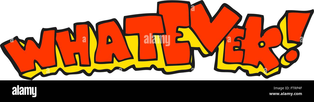 freehand drawn cartoon Whatever! sign Stock Vector Image & Art - Alamy
