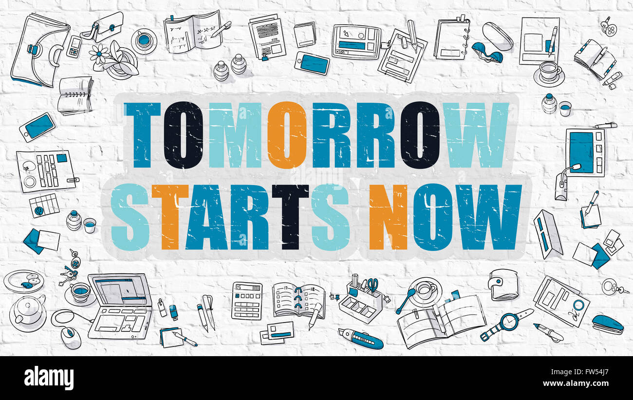 Multicolor Tomorrow Starts Now on White Brickwall. Doodle Style Stock ...