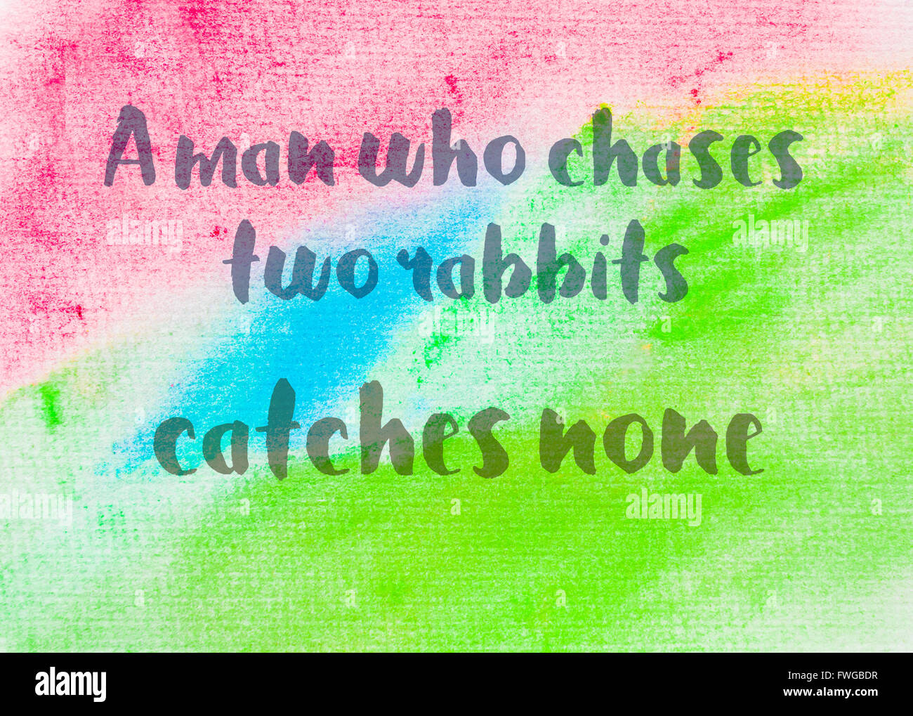 A man who chases two rabbits catches none. Inspirational quote over ...