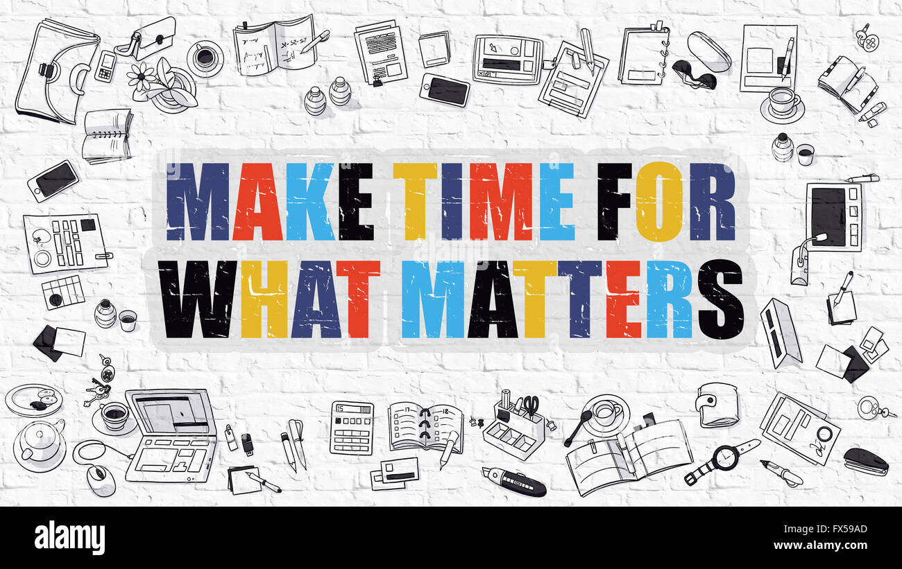 Make Time for What Matters Concept. Multicolor on White Brickwall Stock ...