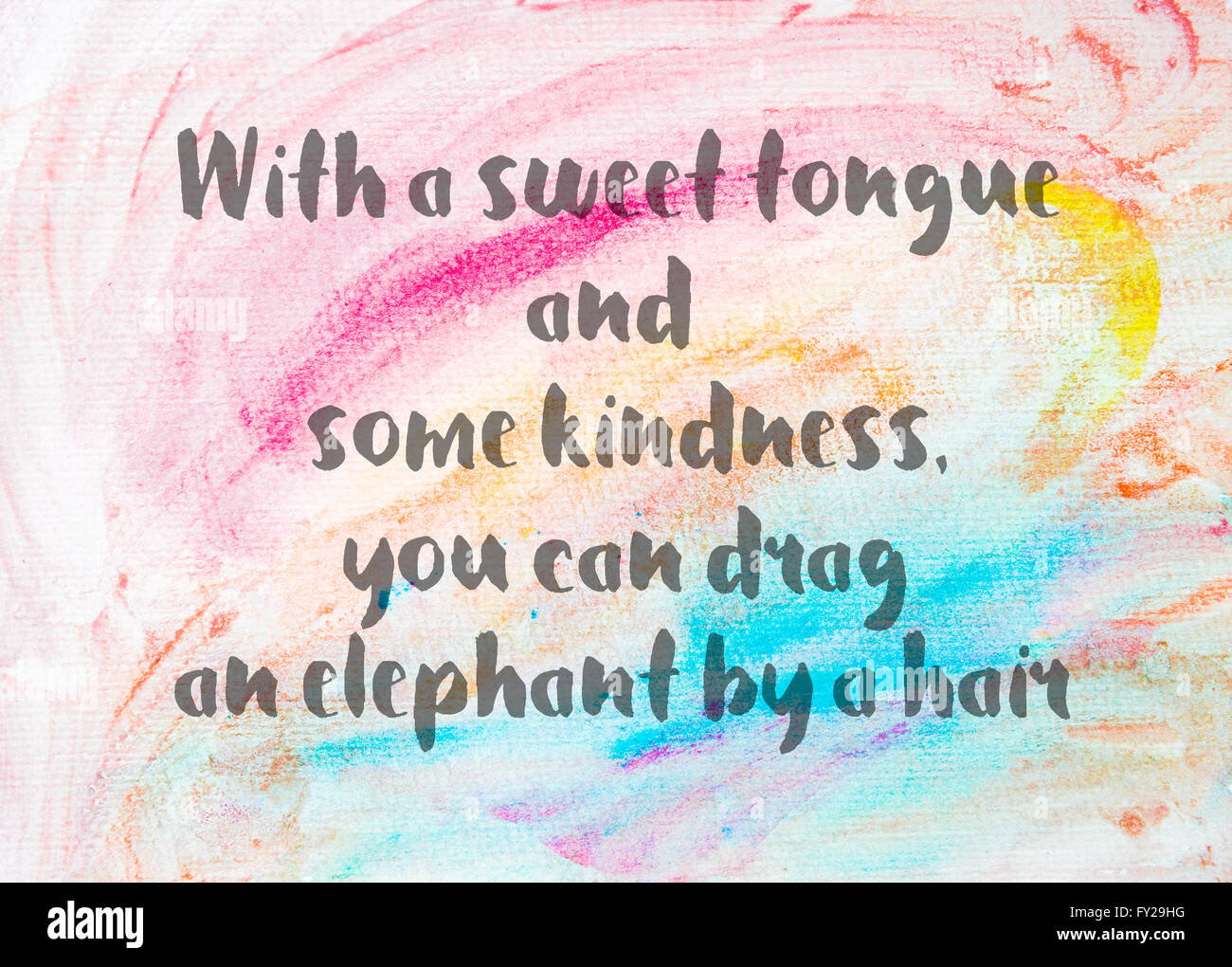 With a sweet tongue and some kindness, you can drag an elephant by a ...