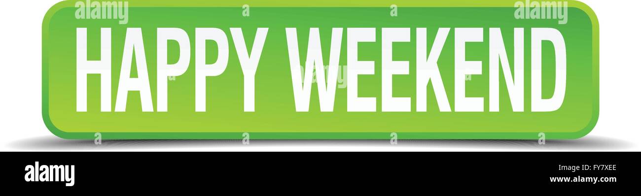 happy weekend green 3d realistic square isolated button Stock Vector ...
