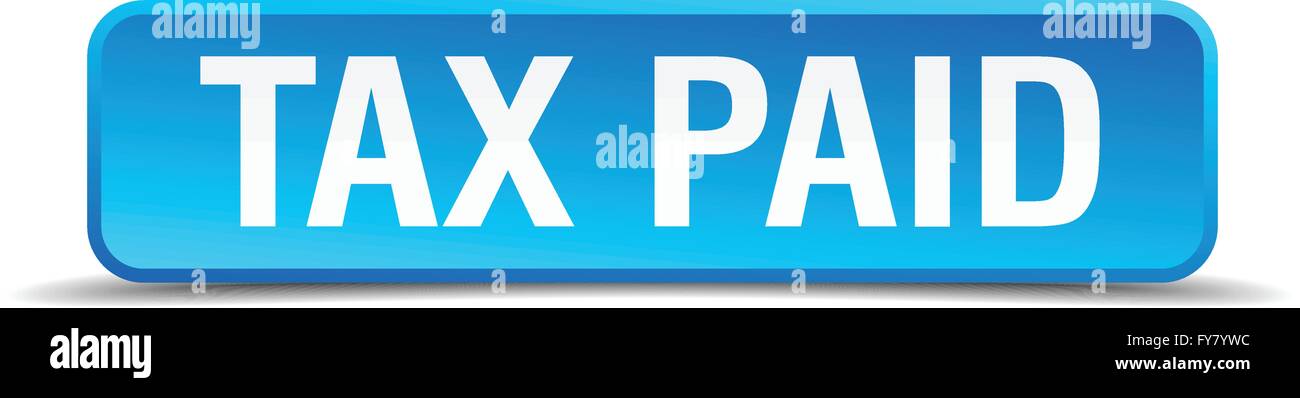 Tax paid blue 3d realistic square isolated button Stock Vector Image ...