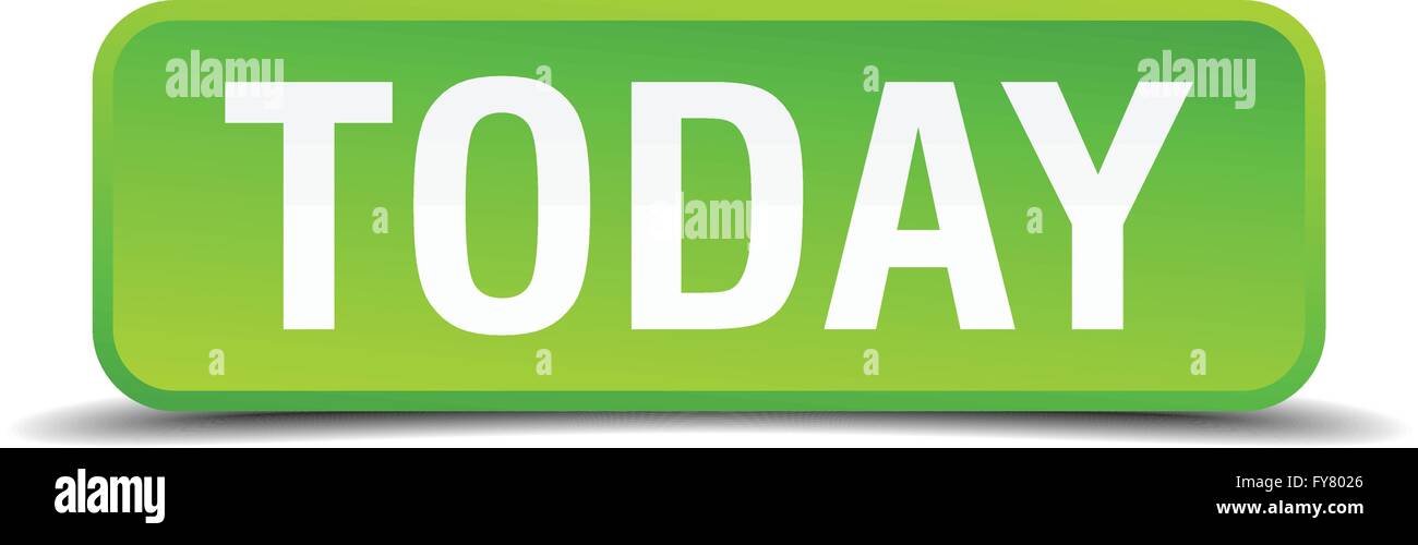 Today green 3d realistic square isolated button Stock Vector Image ...