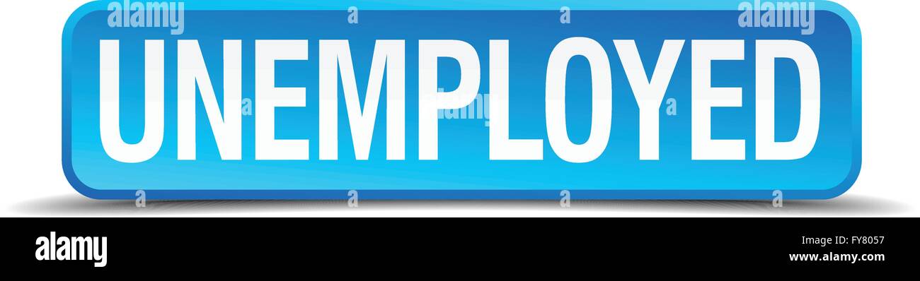 Unemployed blue 3d realistic square isolated button Stock Vector Image ...