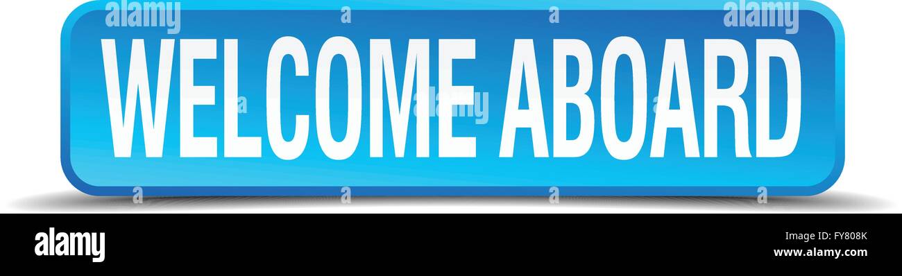 Welcome aboard blue 3d realistic square isolated button Stock Vector ...