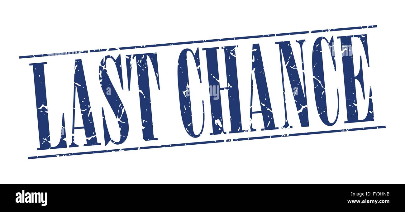 last chance blue grunge vintage stamp isolated on white background Stock Vector Image & Art - Alamy