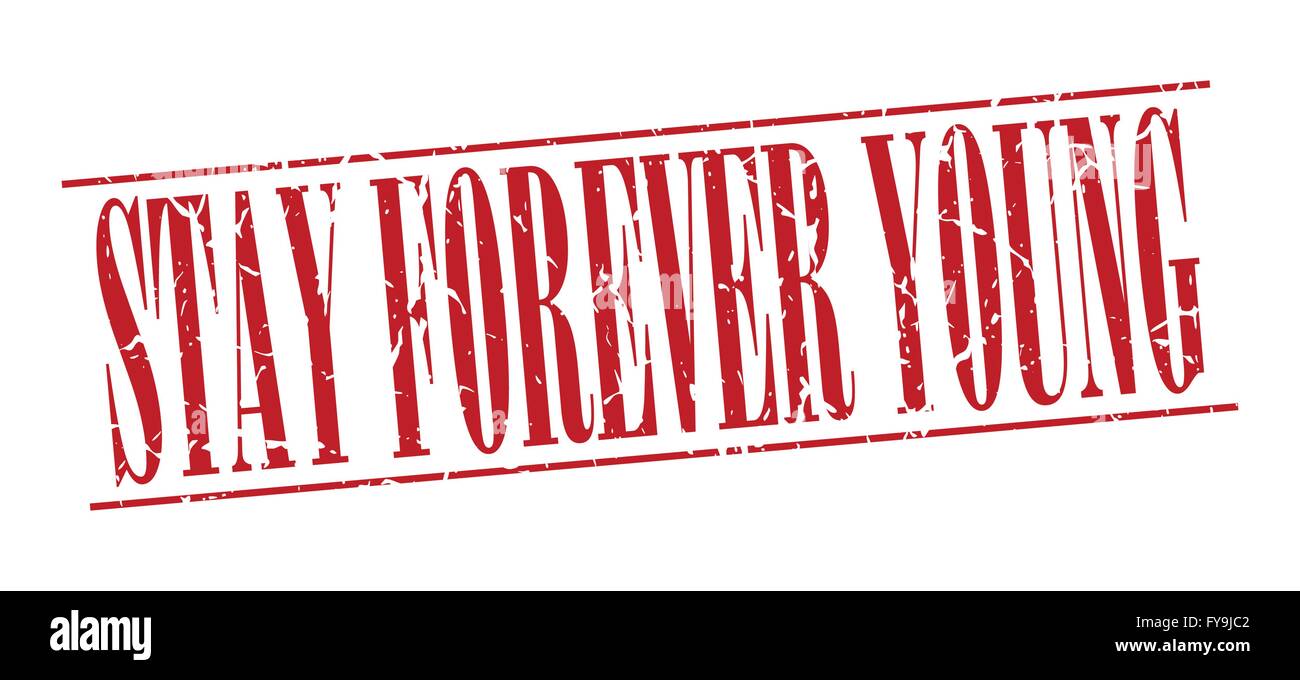 stay forever young red grunge vintage stamp isolated on white ...