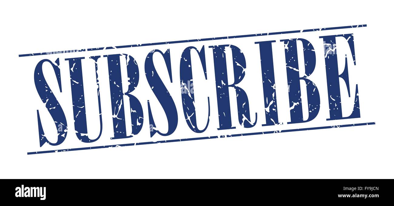 subscribe blue grunge vintage stamp isolated on white background Stock ...