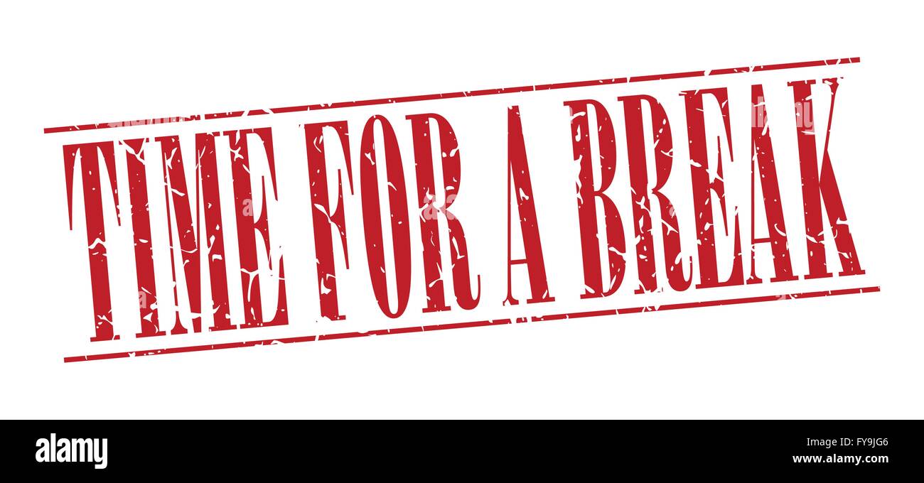 time for a break red grunge vintage stamp isolated on white background ...