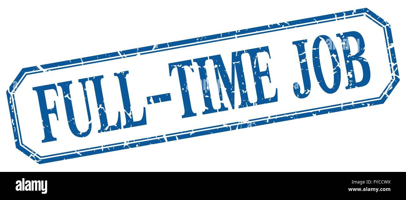 full-time job square blue grunge vintage isolated label Stock Vector ...